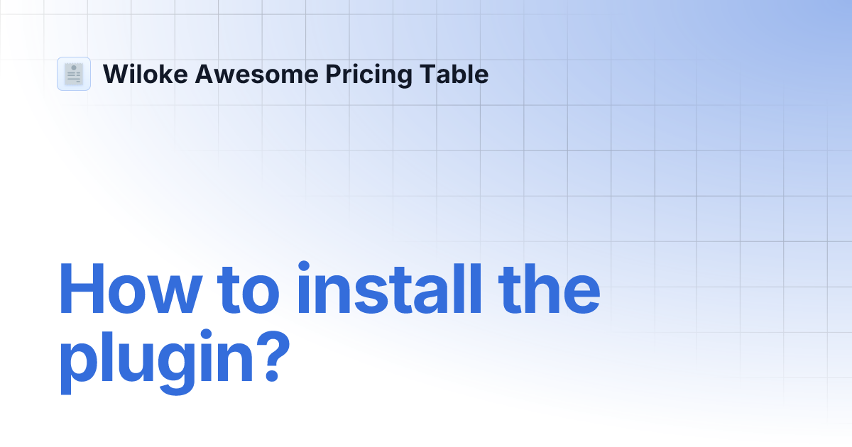 How to install the plugin? | Wiloke Awesome Pricing Table